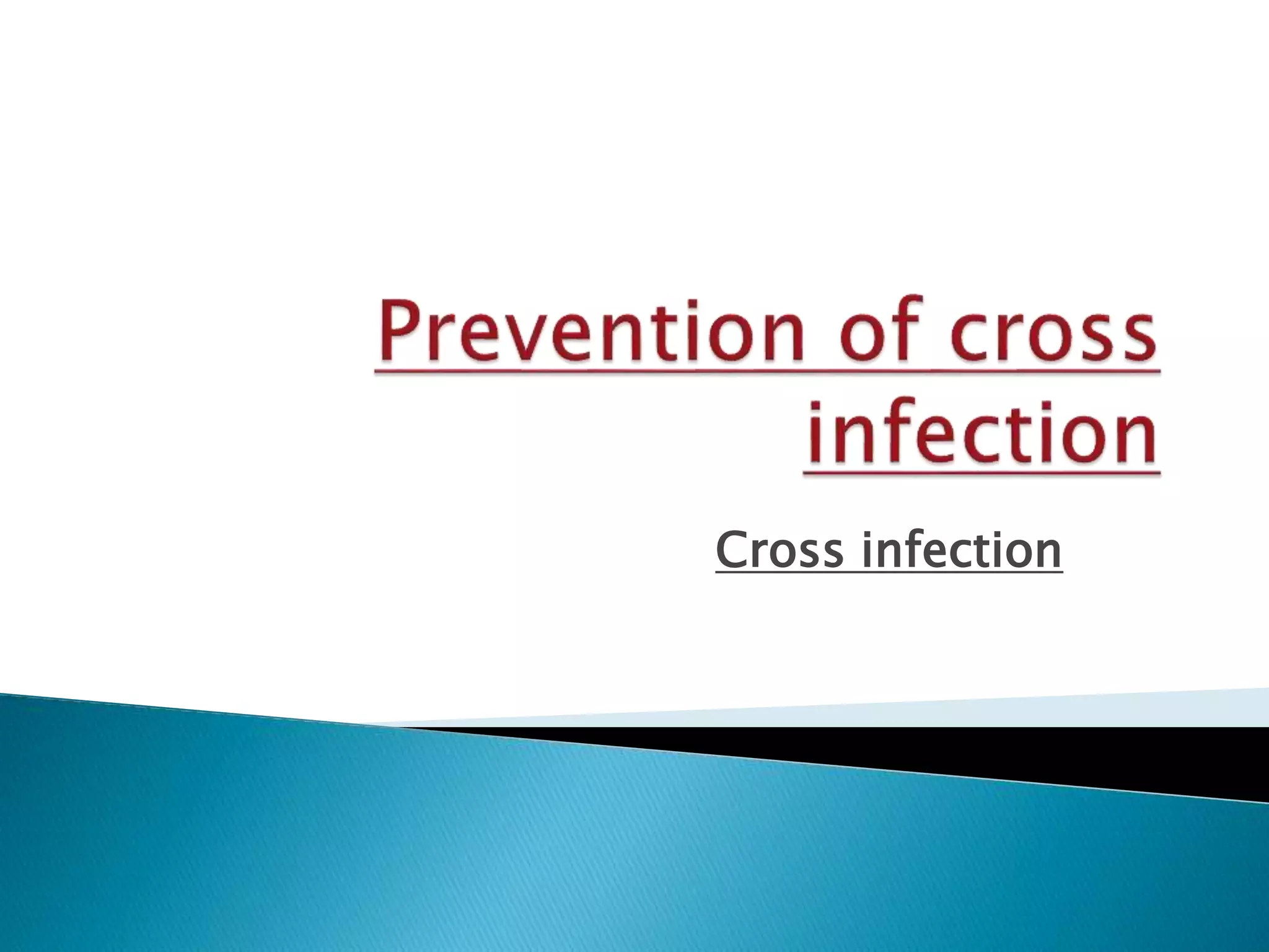Prevention of cross infection1 | PPTX | Infectious Diseases | Diseases ...