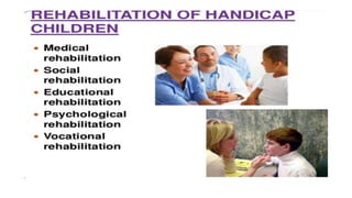 prevention of handicapped conditions in children | PPTX