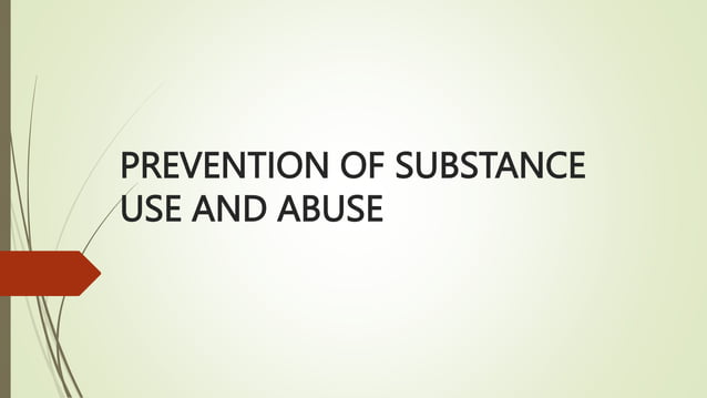 PREVENTION OF SUBSTANCE USE AND ABUSE.pptx | Illegal Drugs, Tobacco ...