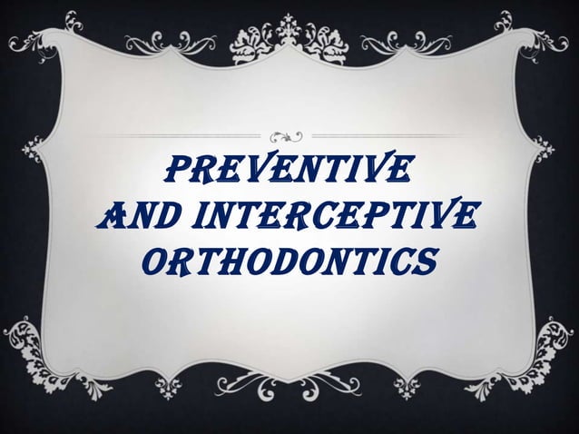 Preventive and Interceptive Orthodontics in Pediactric Dentistry | PPTX