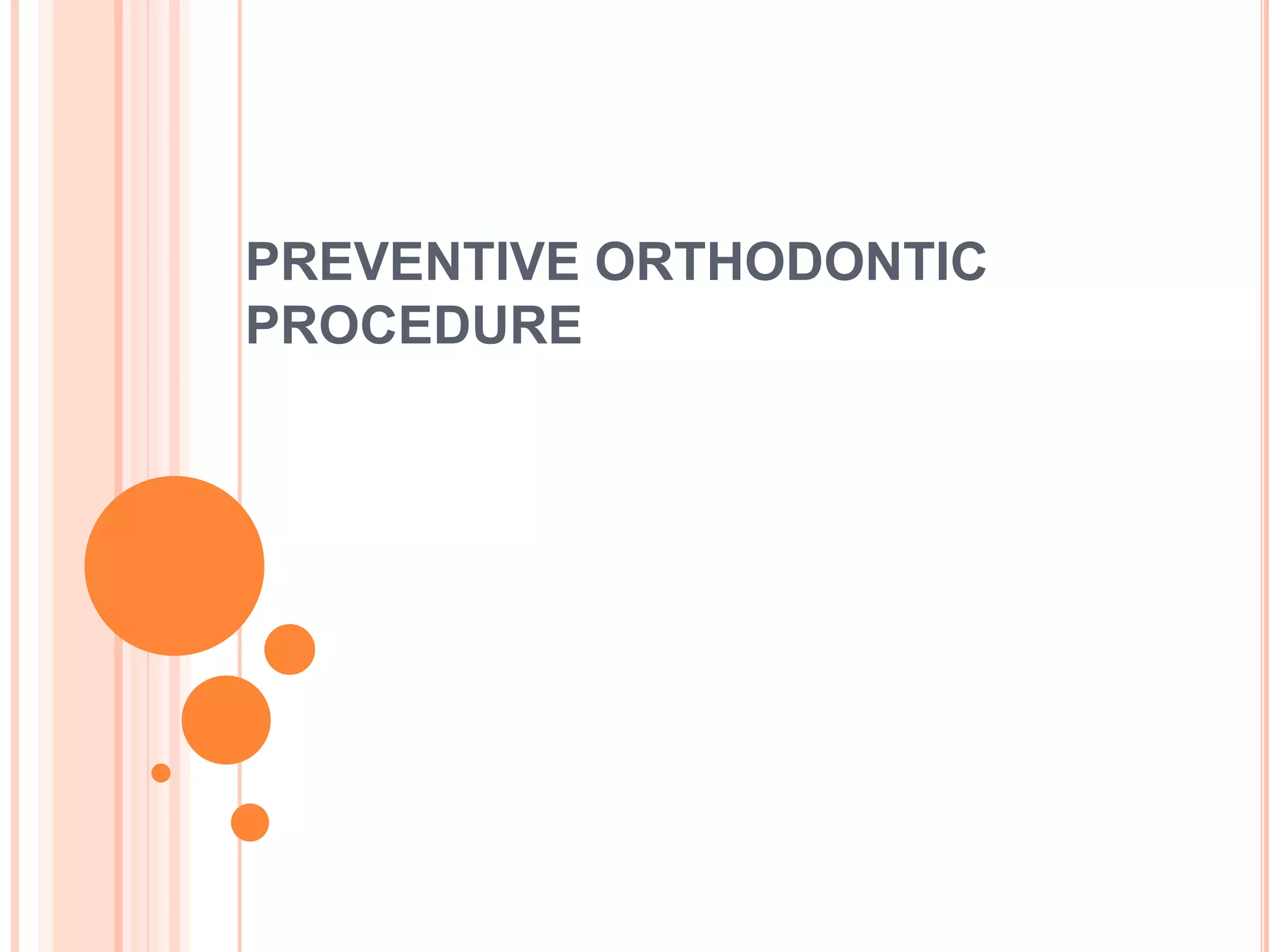 Preventive orthodontic procedure | PPTX