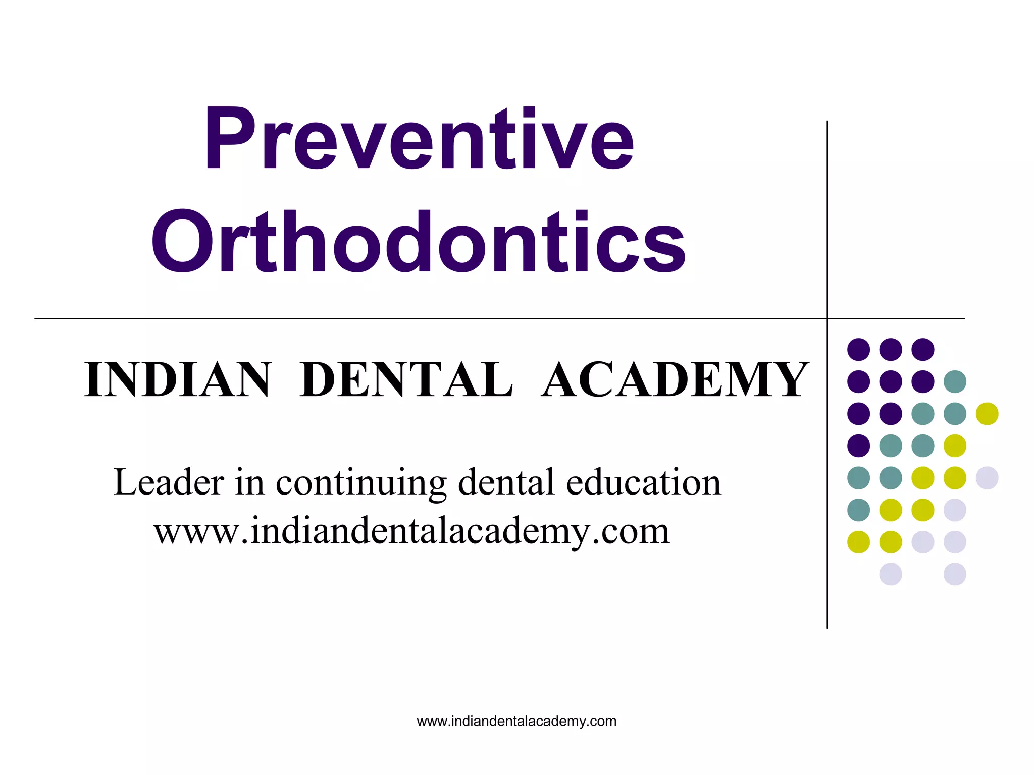 Preventive orthodontics /certified fixed orthodontic courses by Indian dental academy | PPT