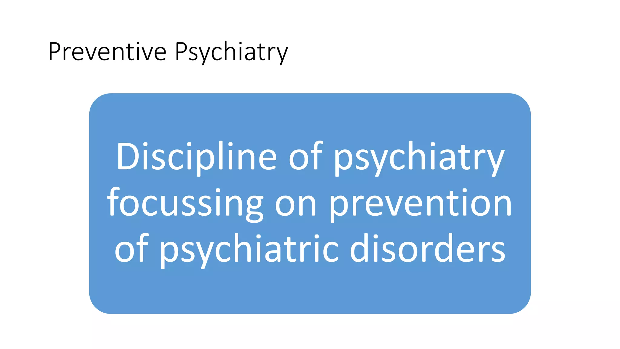 Preventive psychiatry, rehabilitation in psychiatry | PPTX