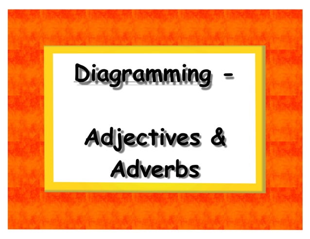 Diagramming Adjectives and Adverbs | PPT