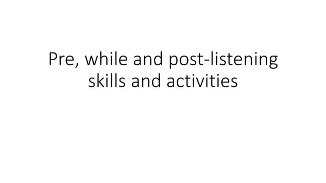 Pre, while and post listening skills and activities | PPTX