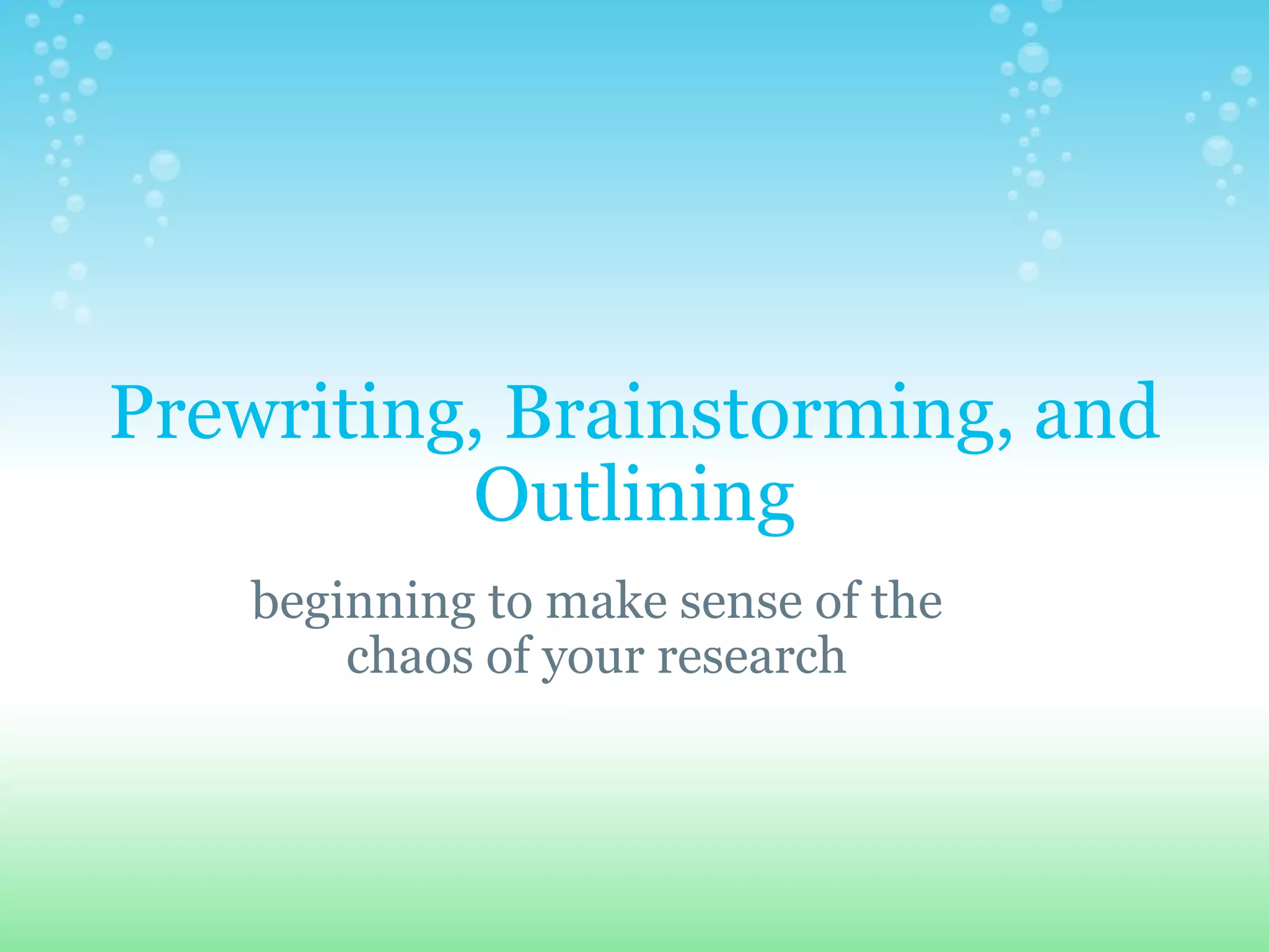 Prewriting, brainstorming, and outlining | PPT