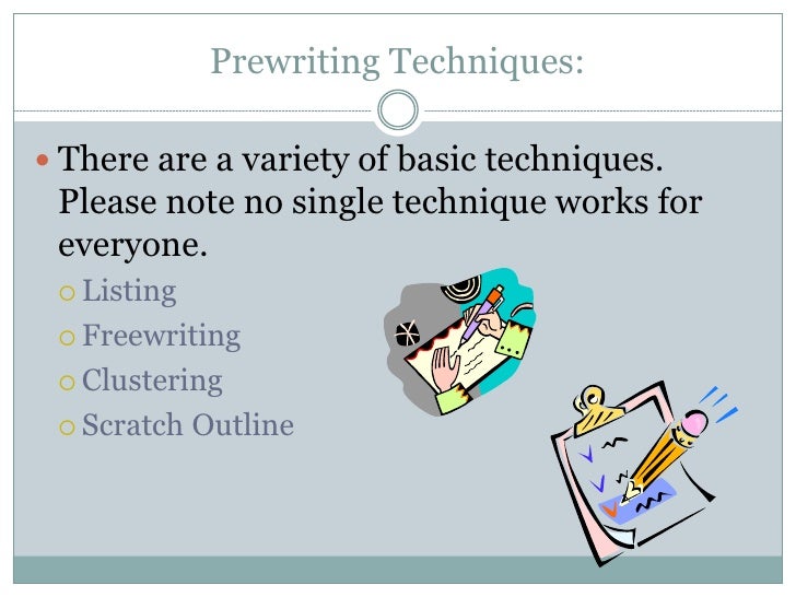 Prewriting Techniques Prewriting Techniques