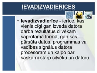 Ievad, izvadierīces | PPTX