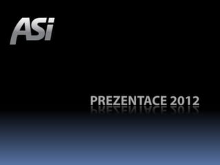 Prezentace ASI-CS 2012 | PPTX