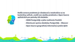 Výučba Open Source databázových systémov v GIS pre odbor Geodézia a ...