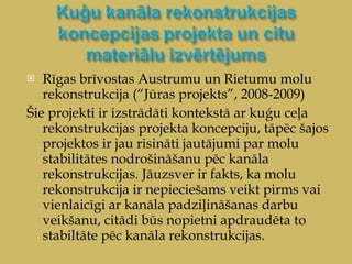 Pieejas kanāla kuģu ienākšanai Rīgas ostā rekonstrukcija | PPT