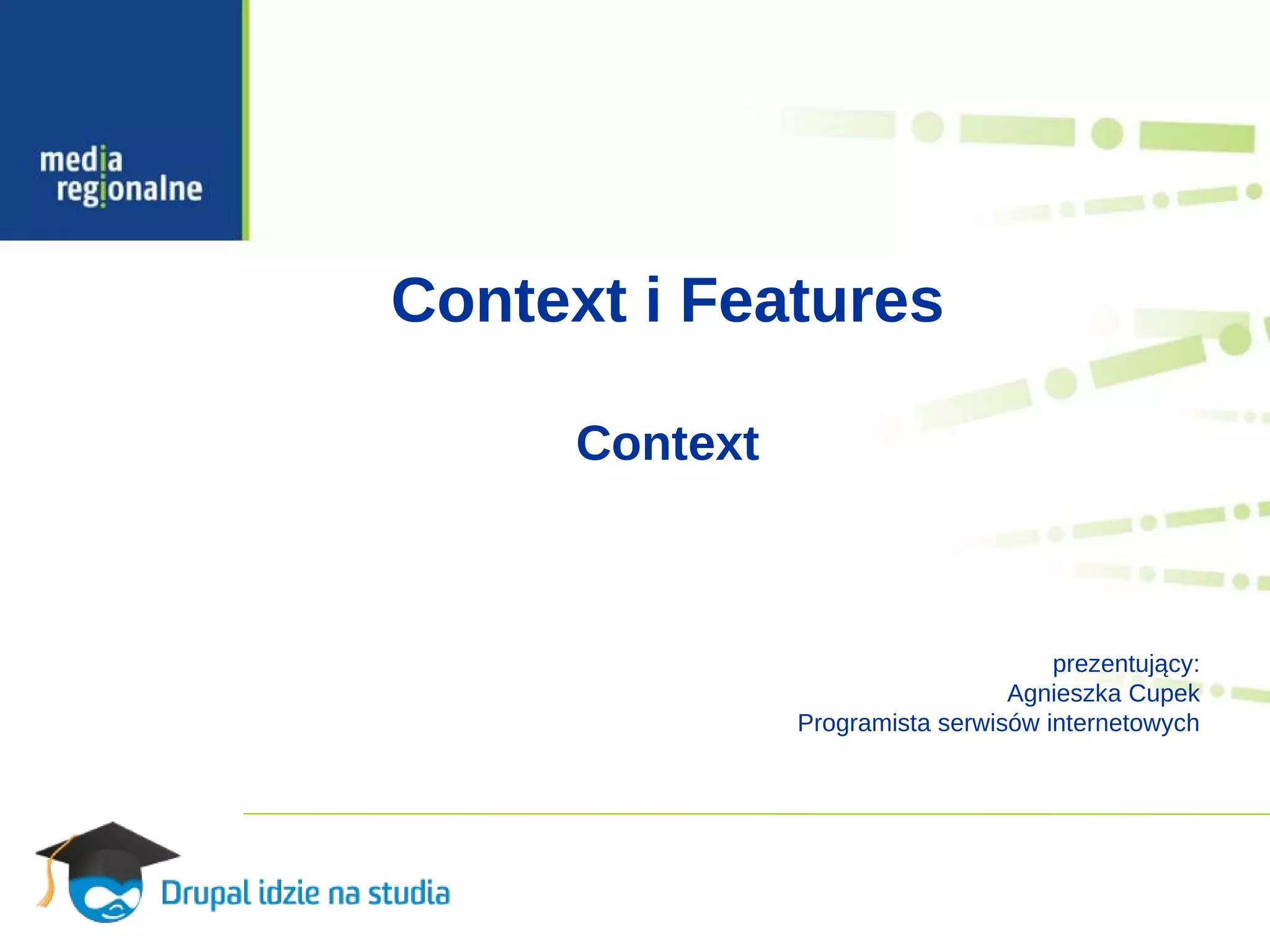 Drupal Context - Agnieszka Cupek | PPT