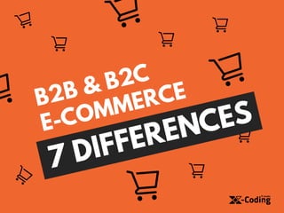 7 differences between B2B & B2C e-Commerce | PPT