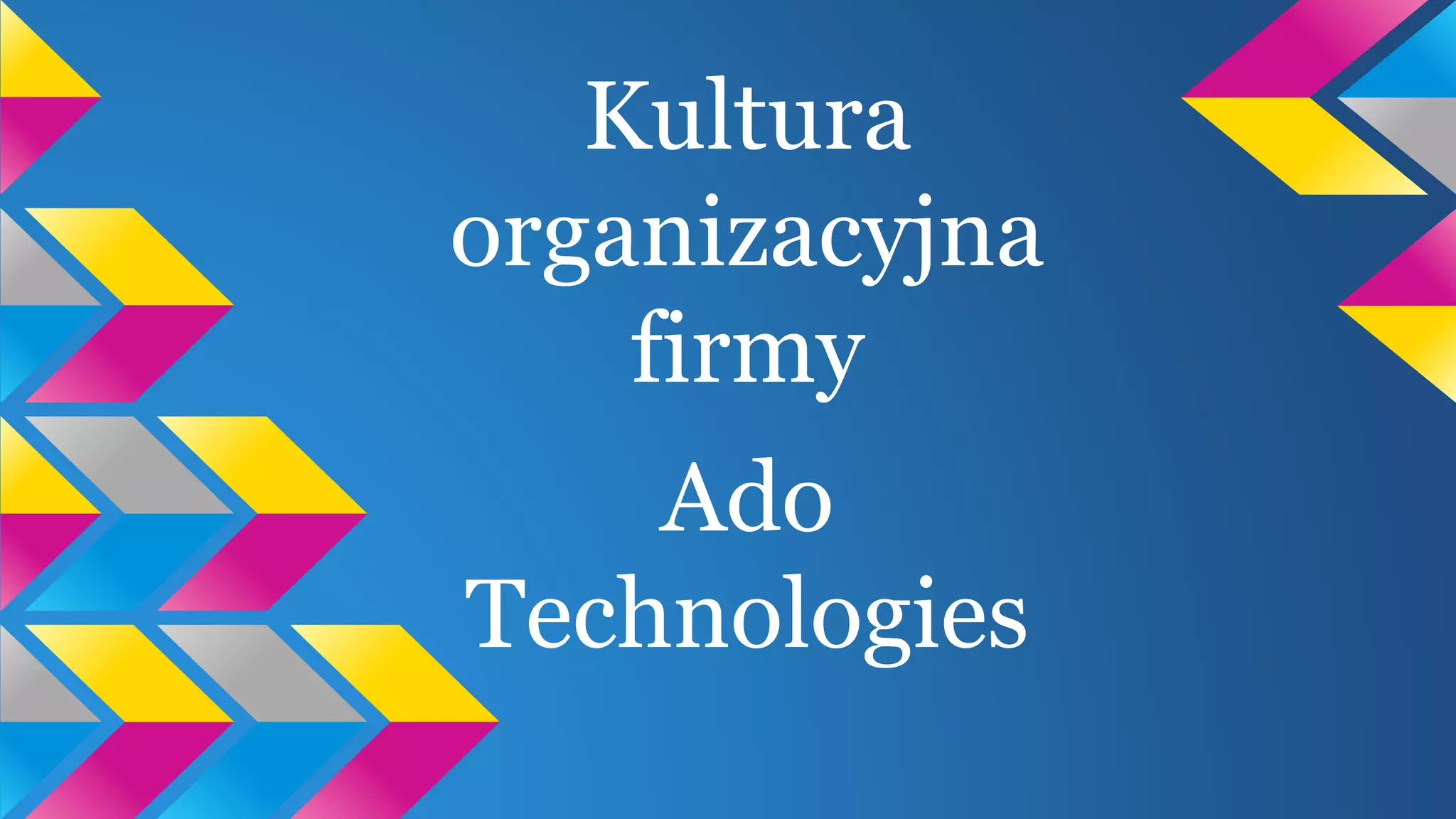 Kultura organizacyjna Ado Technologies | PPTX