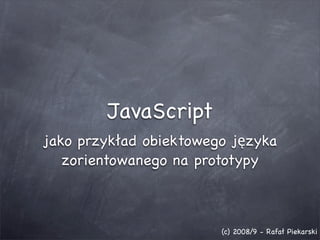 JavaScript jako przykład obiektowego języka zorientowanego na prototypy ...