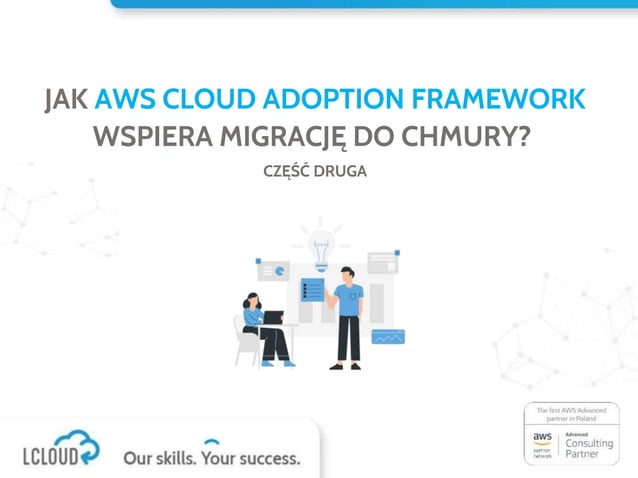 Jak AWS Cloud Adoption Framework wspiera migrację do chmury? | PPT