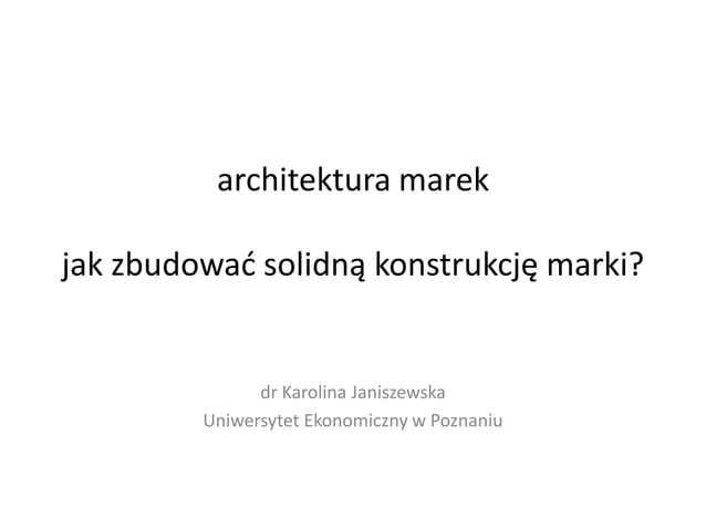 Architektura marek. Jak zbudować solidną konstrukcję marki. Dr Karolina ...