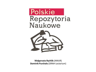"Polskie repozytoria naukowe" - warsztaty, 27 kwietnia 2015, Małgorzata ...