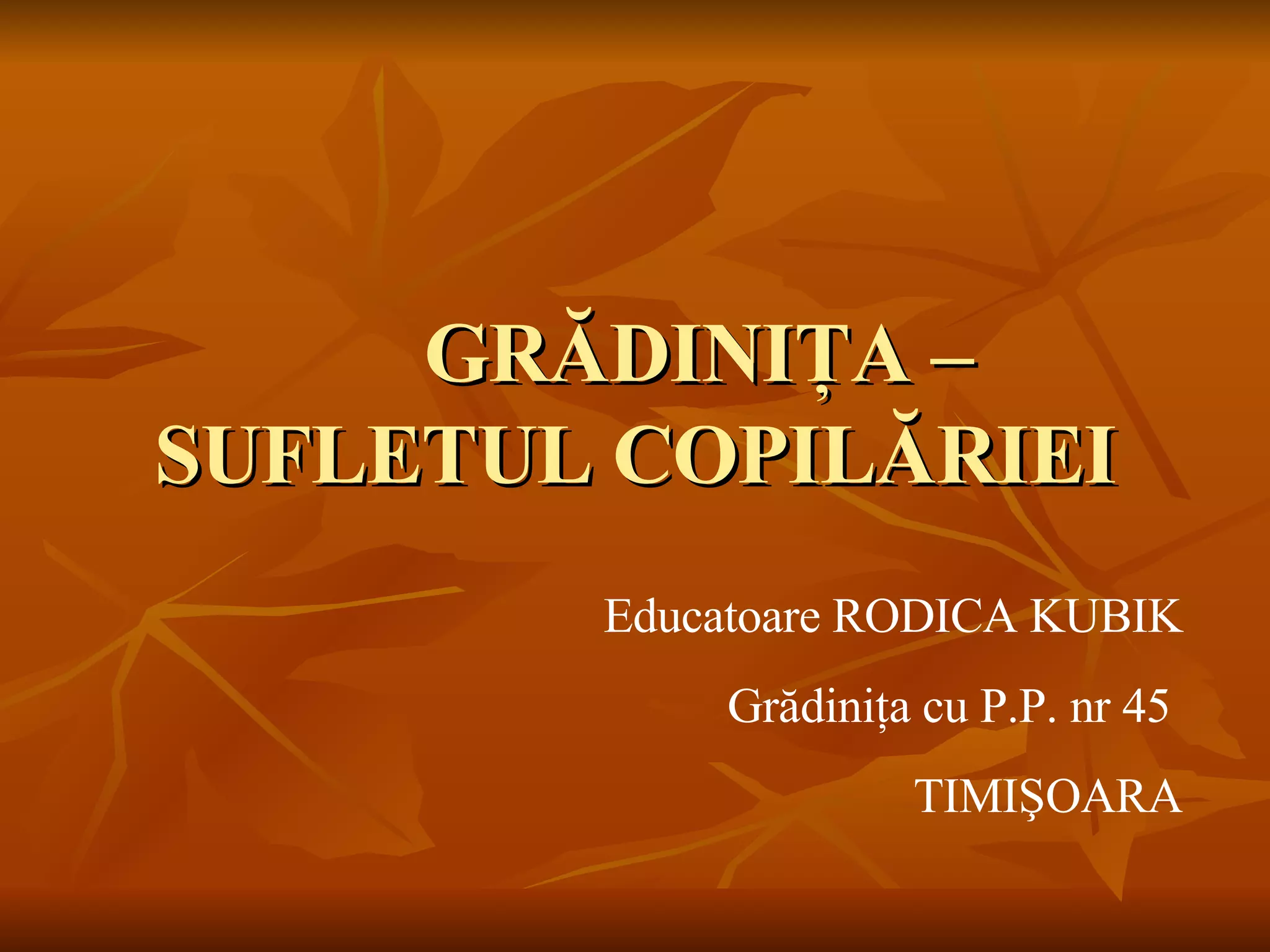 prezentare Gradinita cu P.P. nr 45 Timisoara | PPT