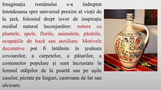 MOTIVE DECORATIVE IN ARTA POPULARA ROMANEASCA | PPTX