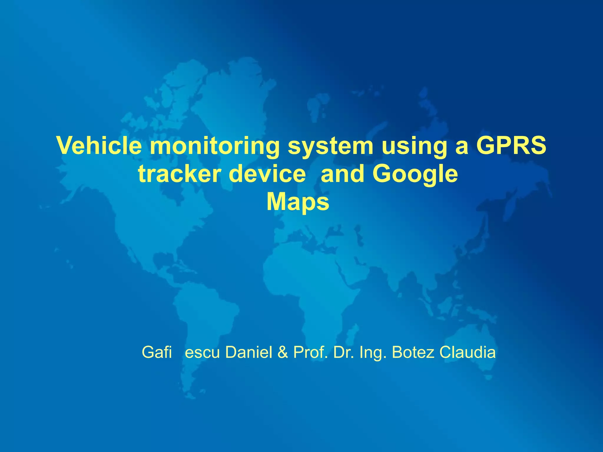 Vehicle monitoring system using a GPRS tracker device and Google Maps ...
