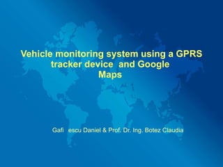 Vehicle monitoring system using a GPRS tracker device and Google Maps ...