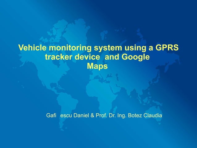 Vehicle monitoring system using a GPRS tracker device and Google Maps | PPT | Auto Navigation ...