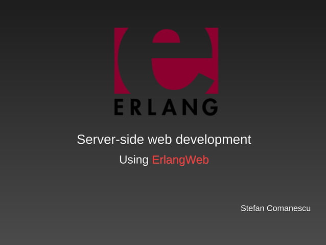 Developing web apps using Erlang-Web | PPT Developing web apps using Erlang-Web | PPT