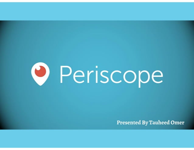 Watch the World through Periscope | PPT