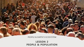 People & Earth's Ecosystem -Lesson 2: People & Population | PDF