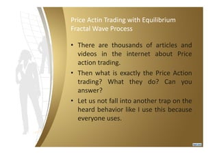 Price action trading with equilibrium fractal wave process | PDF