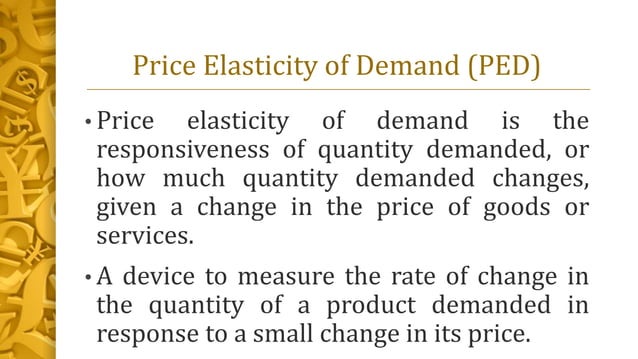 Price elasticity of demand (ped) | PPTX | Business | Business and Finance