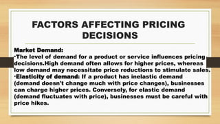 PRICING,OBJECTIVES,FACTORS AFFECTING PRICING DECISIONS | PPTX