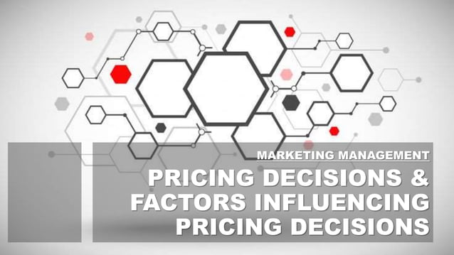 PRICING DECISIONS & FACTORS INFLUENCING PRICING DECISIONS | PPTX ...