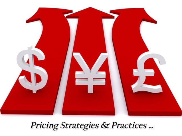 Pricing strategies & practices | PPT | Sales | Business