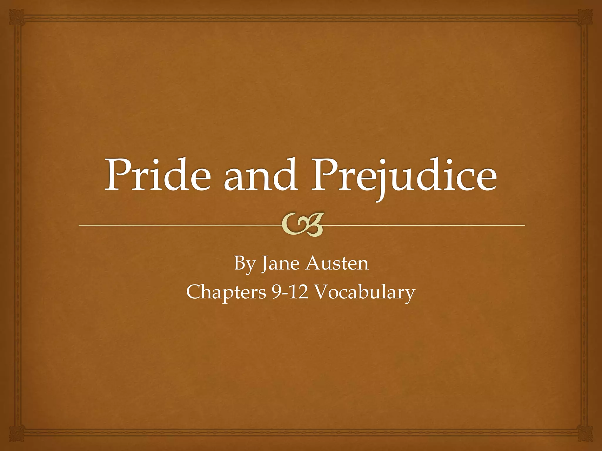 Pride and prejudice chapters 9 12 vocabulary | PPTX