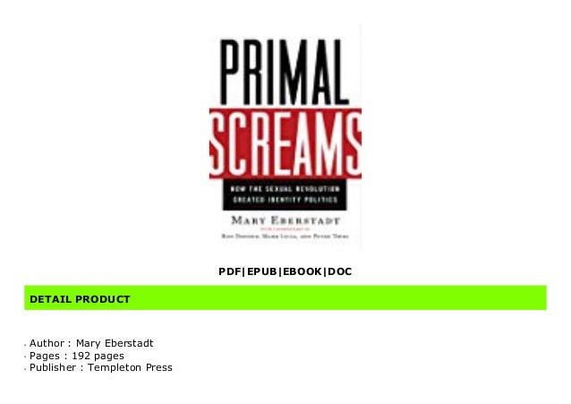 [doc] Primal Screams How The Sexual Revolution Created Identity Politics