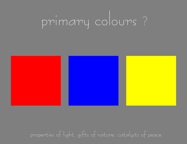 Primary Colours: Red, Blue & Yellow or Red, Green & Blue and Cyan ...