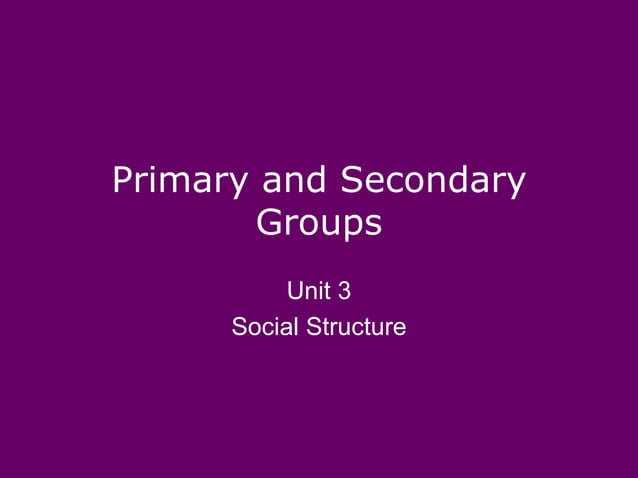 Primary and secondary groups | PPT | Dating | Family and Relationships