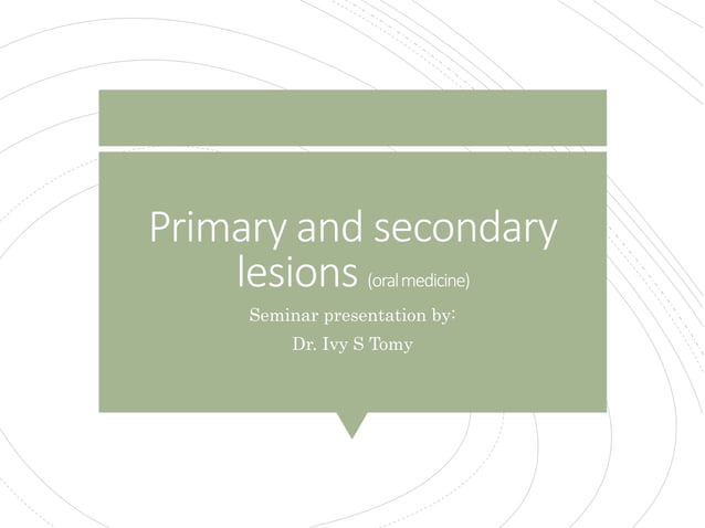 Primary and secondary lesions ( oral medicine) | PPTX | Skin and ...