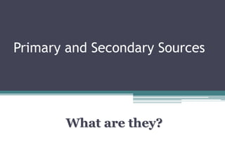 PrimaryandSecondarySources.ppt