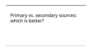 Grade 8- Primary and secondary sources.pptx