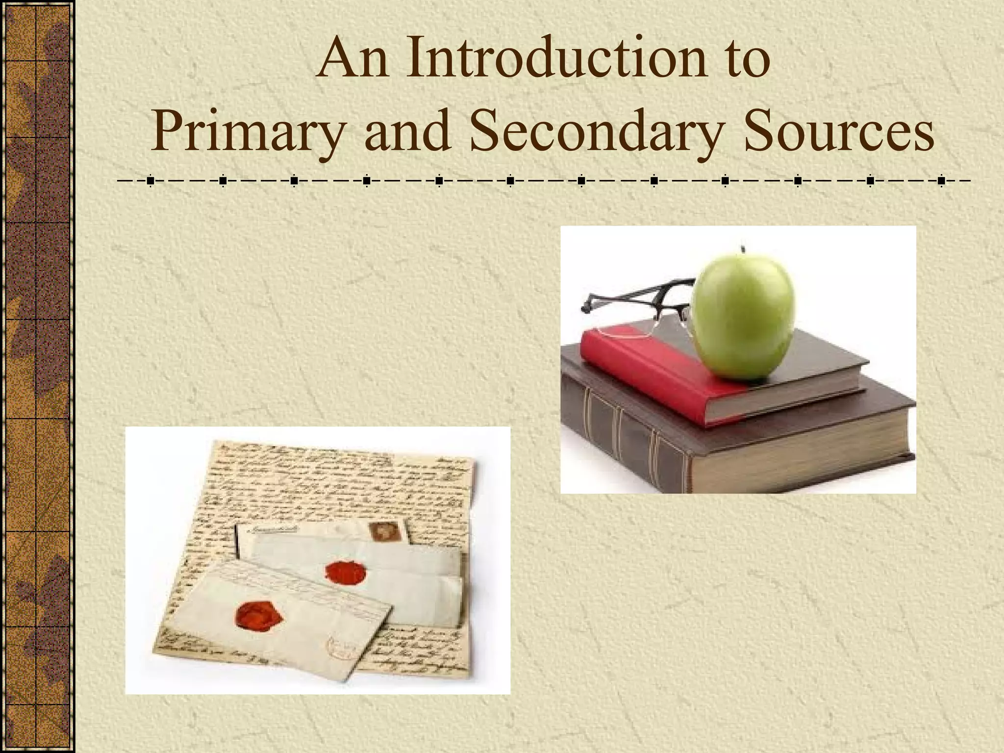Primary and Secondary Sources | PPT
