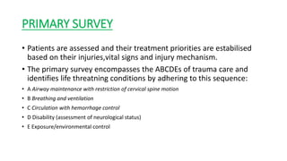 PRIMARY AND SECONDARY SURVEY IN POLYTRAUMA AND TRAUMA.pptx
