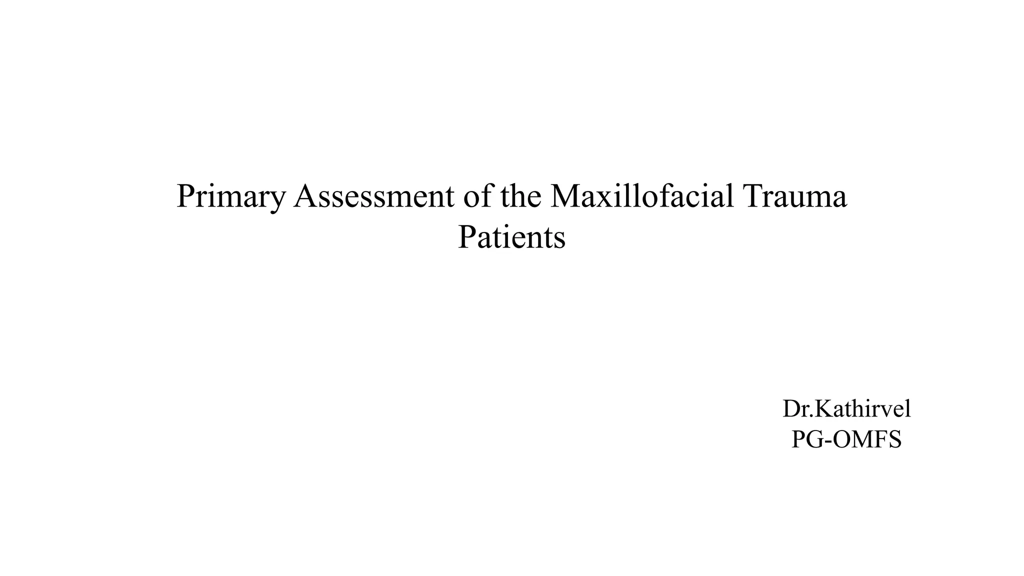 Primary assessment in maxillofacial trauma.pptx