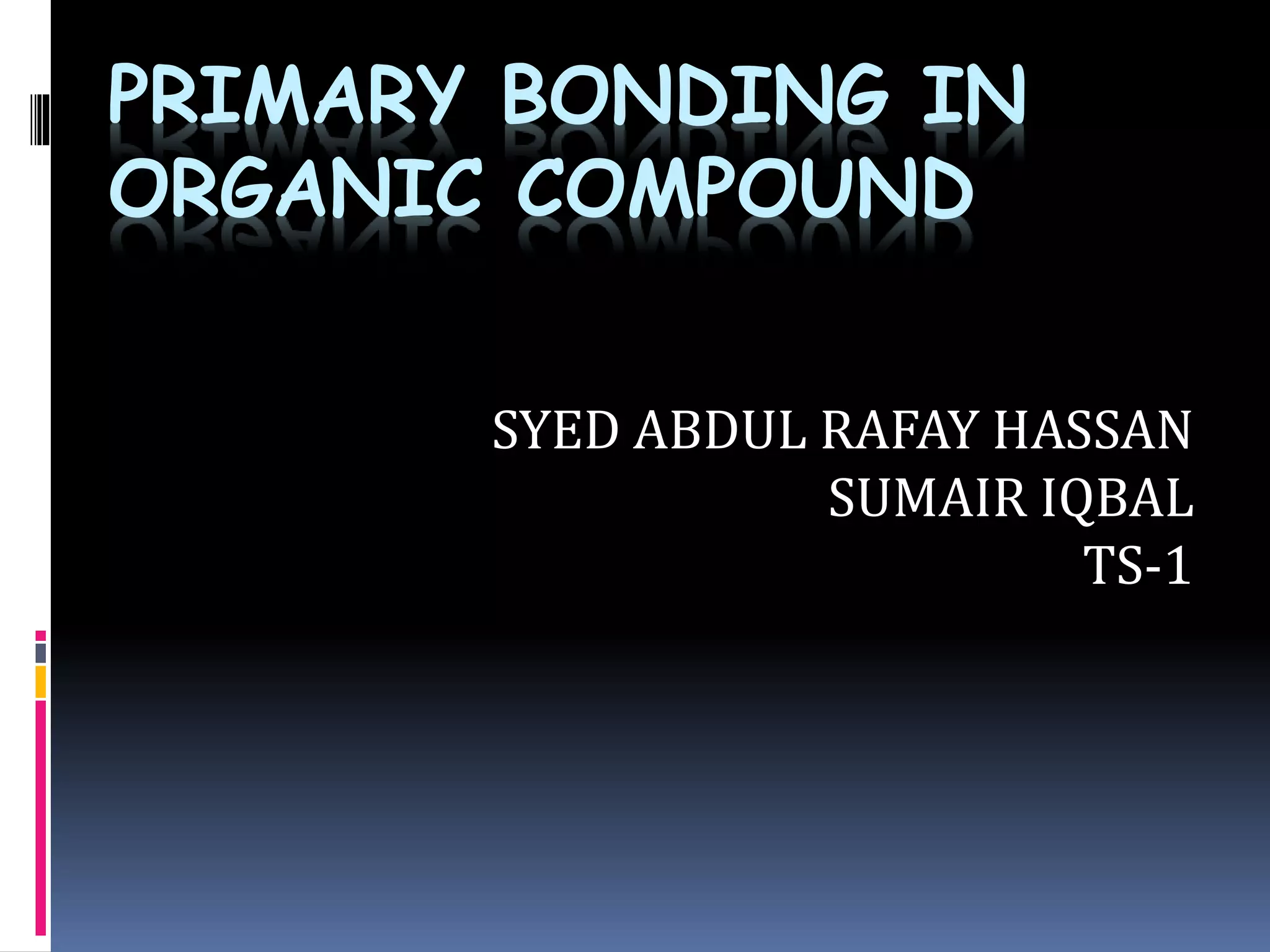 Primary bonding in organic compound | PPTX