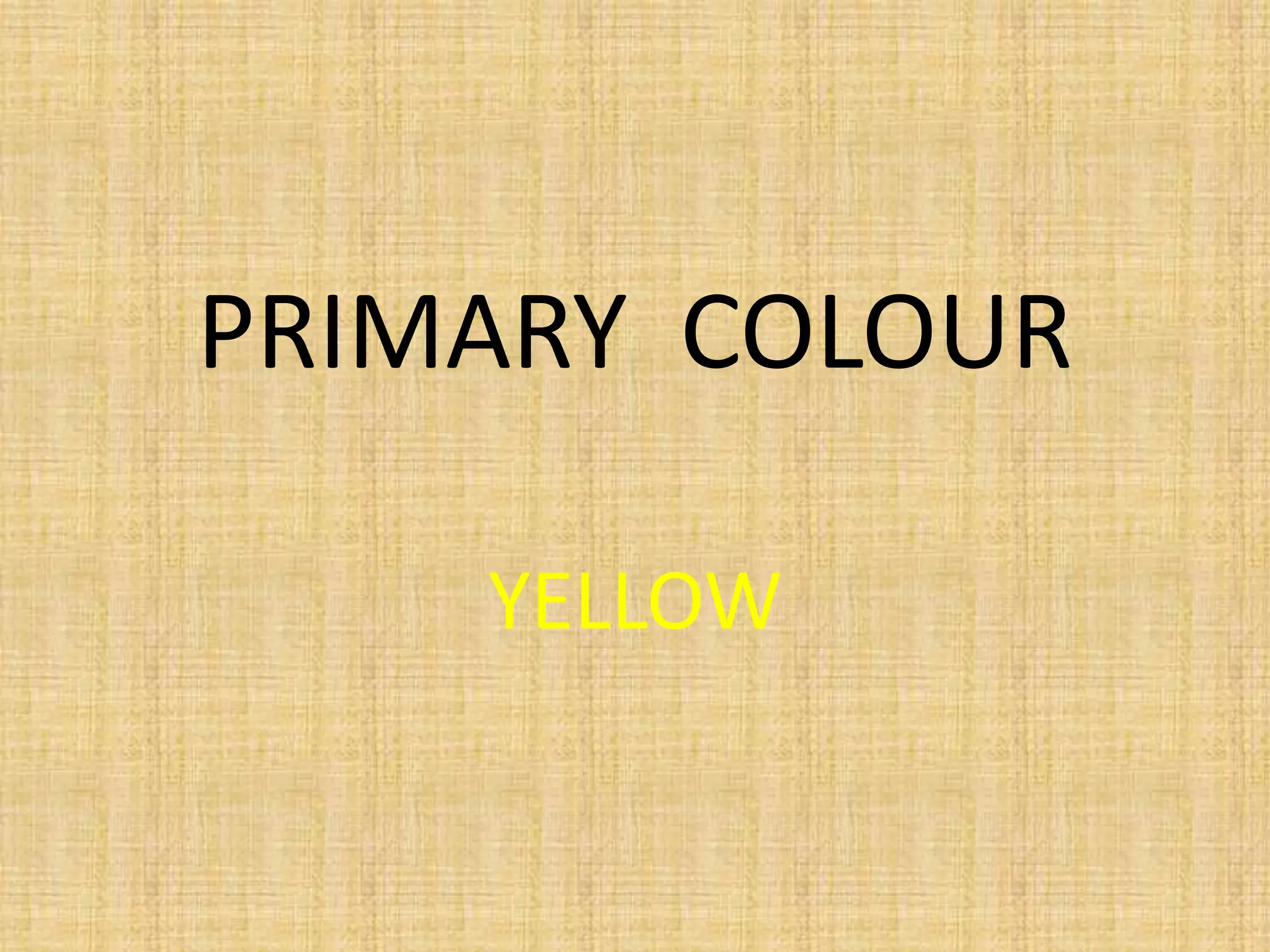 Primary colour yellow | PPTX