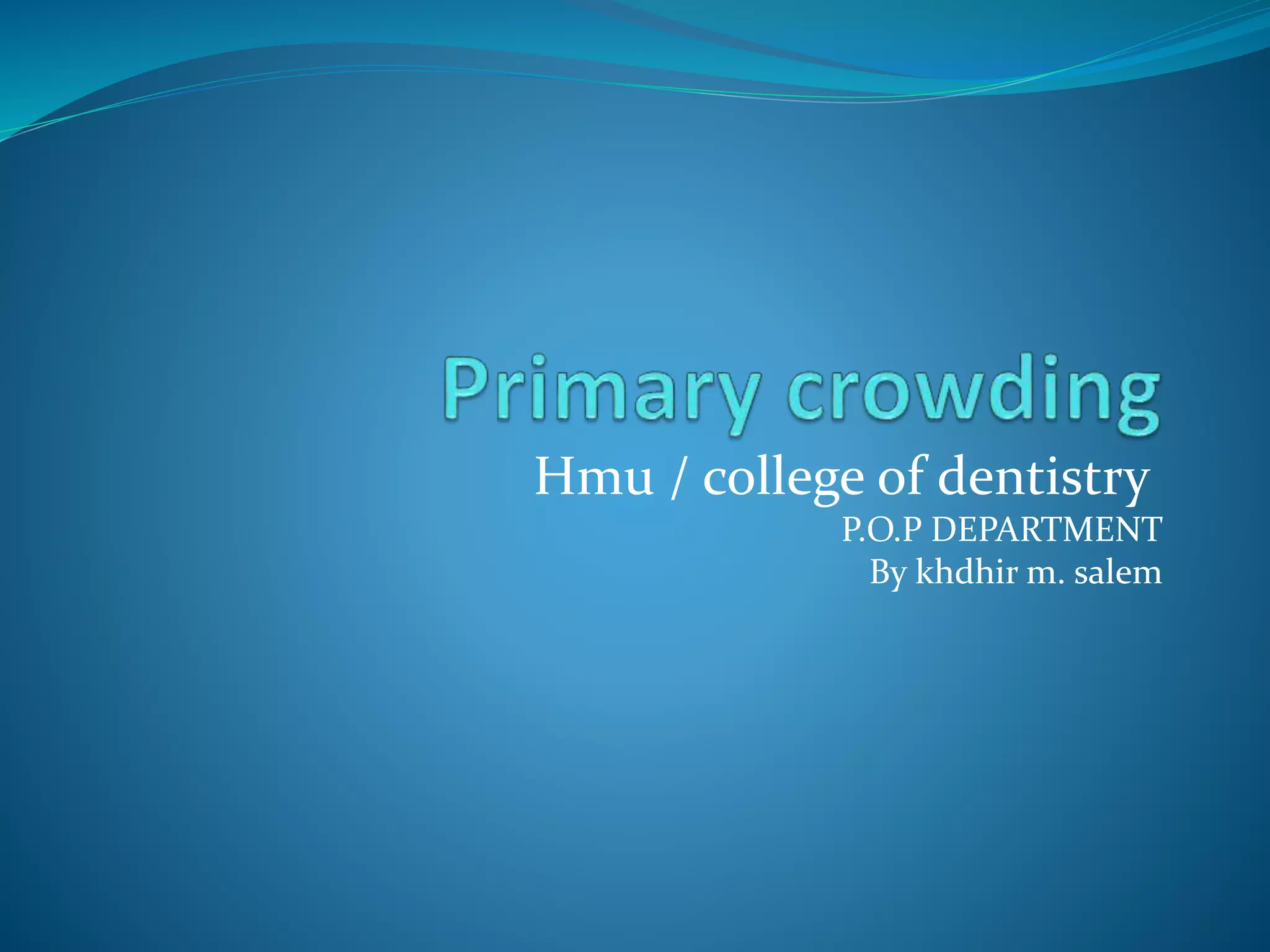 Primary crowding.pptx