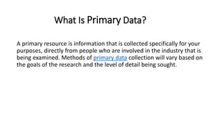 Primary Data vs. Secondary Data Market Research Methods | PPT