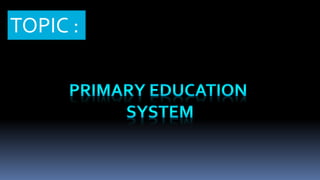 Primary eduction system | PPTX